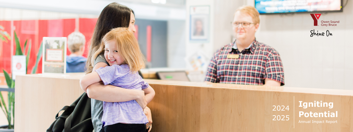 Together, We Ignited Potential in 2024–25 - YMCA of Owen Sound Grey Bruce